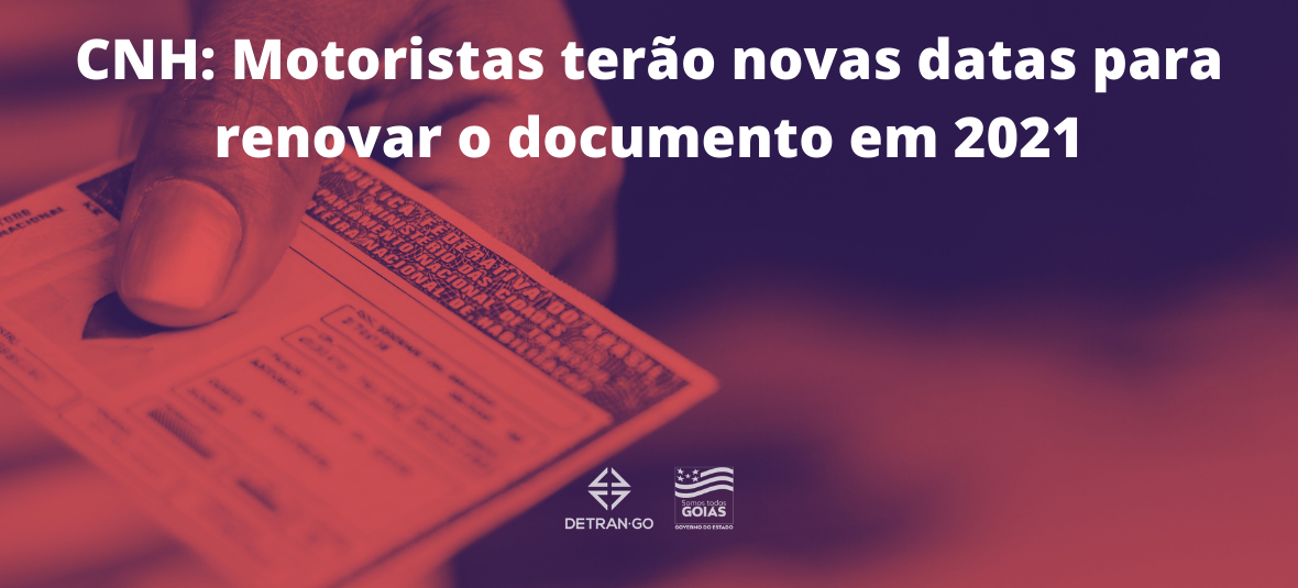 CNH: Motoristas terão novas datas para renovar o documento em 2021 - DETRAN