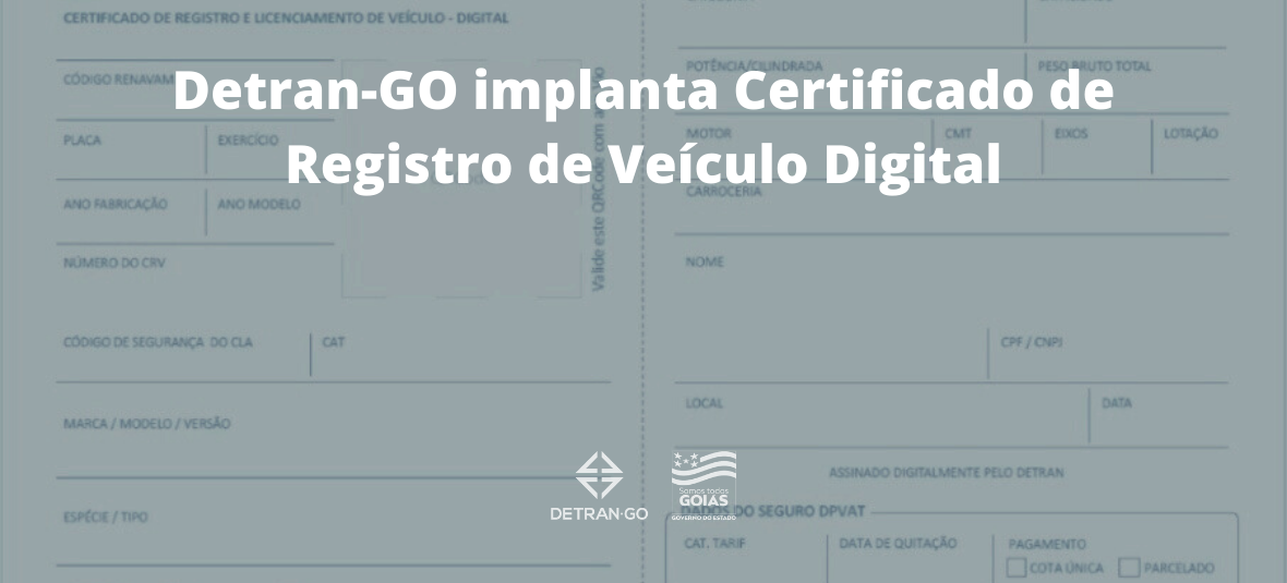 Detran-GO implanta Certificado de Registro de Veículo Digital - DETRAN