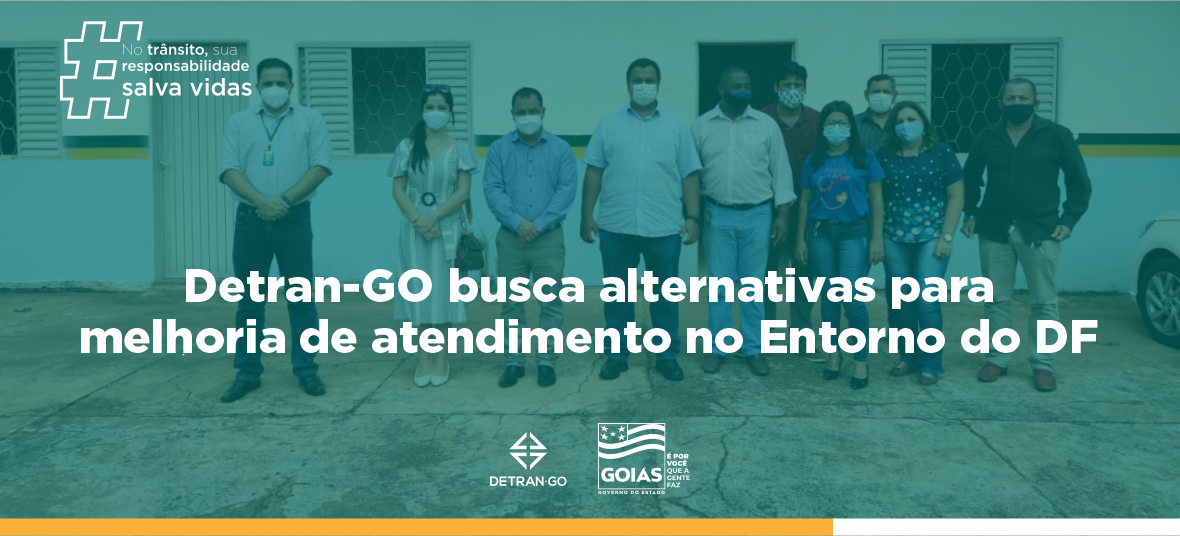 Detran-GO busca alternativas para melhoria de atendimento no Entorno do ...