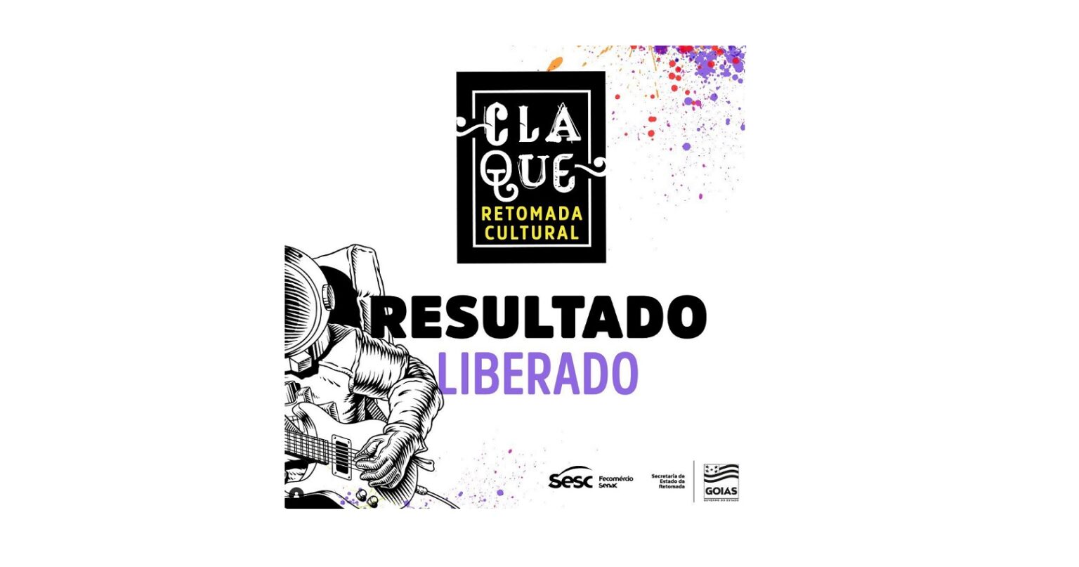 Confira o resultado do edital de Goiânia do Claque Retomada Cultural ...